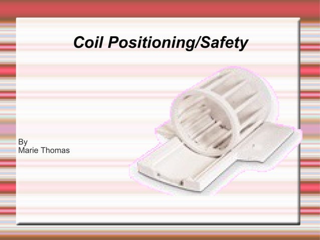 Coil Safe Positioning in MRI | PPT