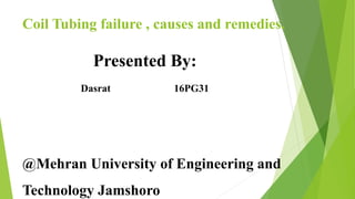 Coil tubing and its application, failures and causes of failures | PPTX