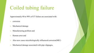 Coil tubing and its application, failures and causes of failures | PPTX