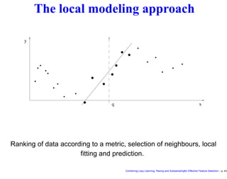Combining Lazy Learning, Racing and Subsampling for Effective Feature Selection | PPT