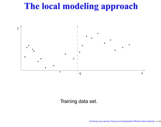 Combining Lazy Learning, Racing and Subsampling for Effective Feature Selection | PPT