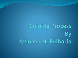 Coining process | PPTX