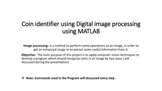 Coin recognition using matlab | PPTX | Photo Editing Software | Computer Software and Applications