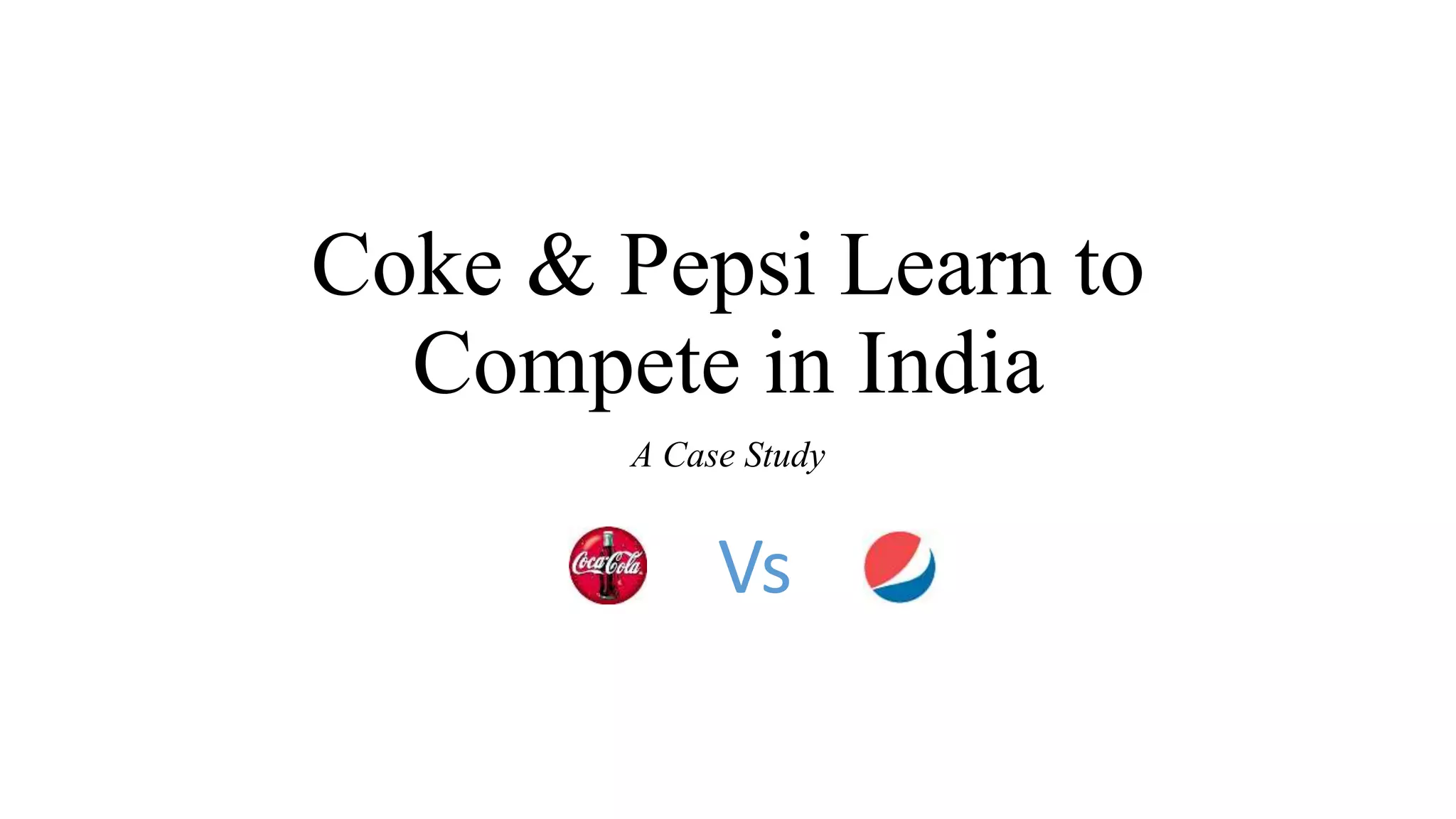 Coke and-pepsi-learn-to-compete-in-india | PPTX