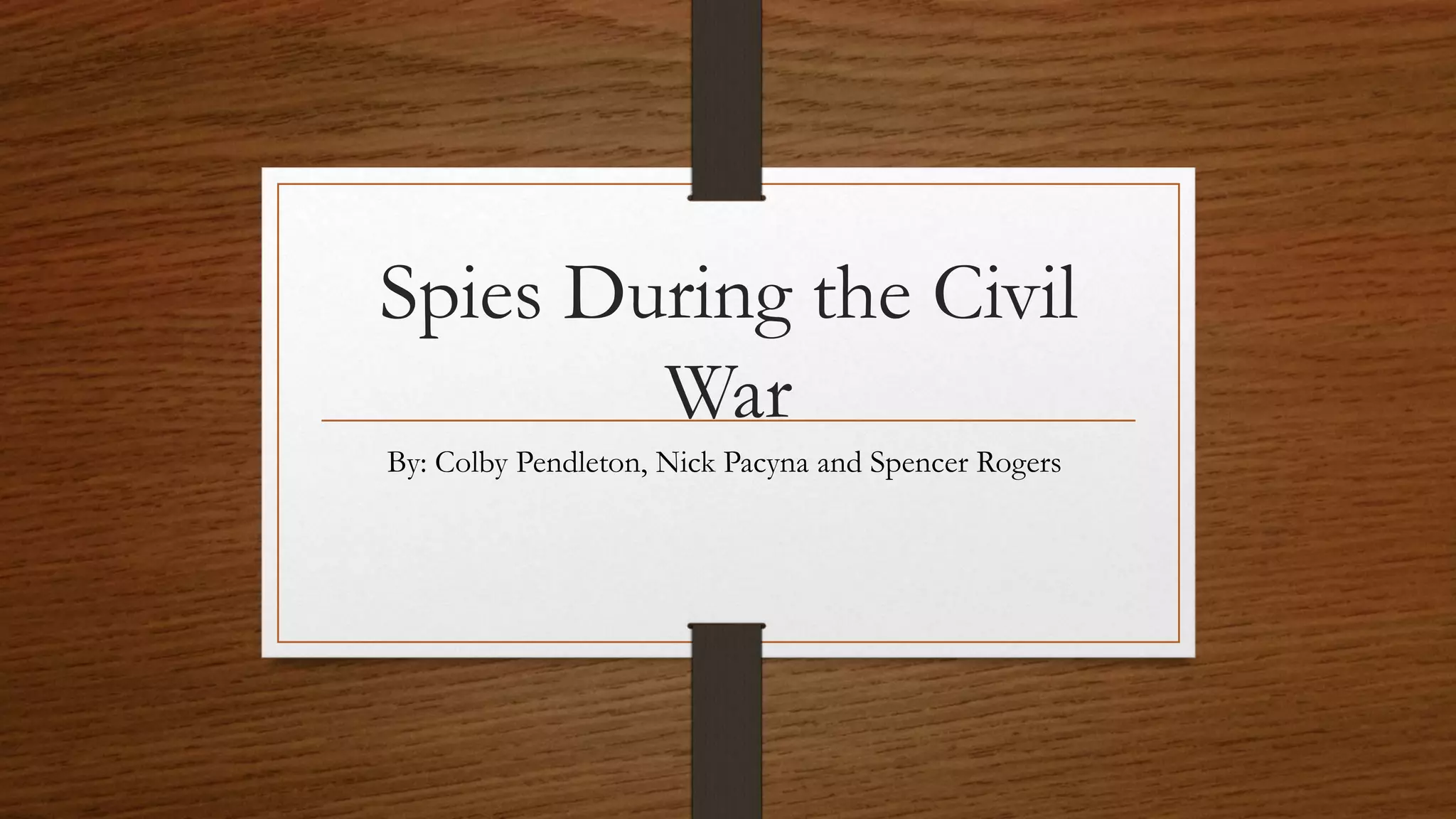 Spies During the Civil War | PPT | Free Download
