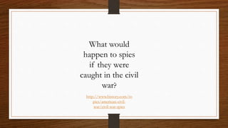 Spies During the Civil War | PPT