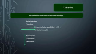Colchicine pitfalls in management | PPTX