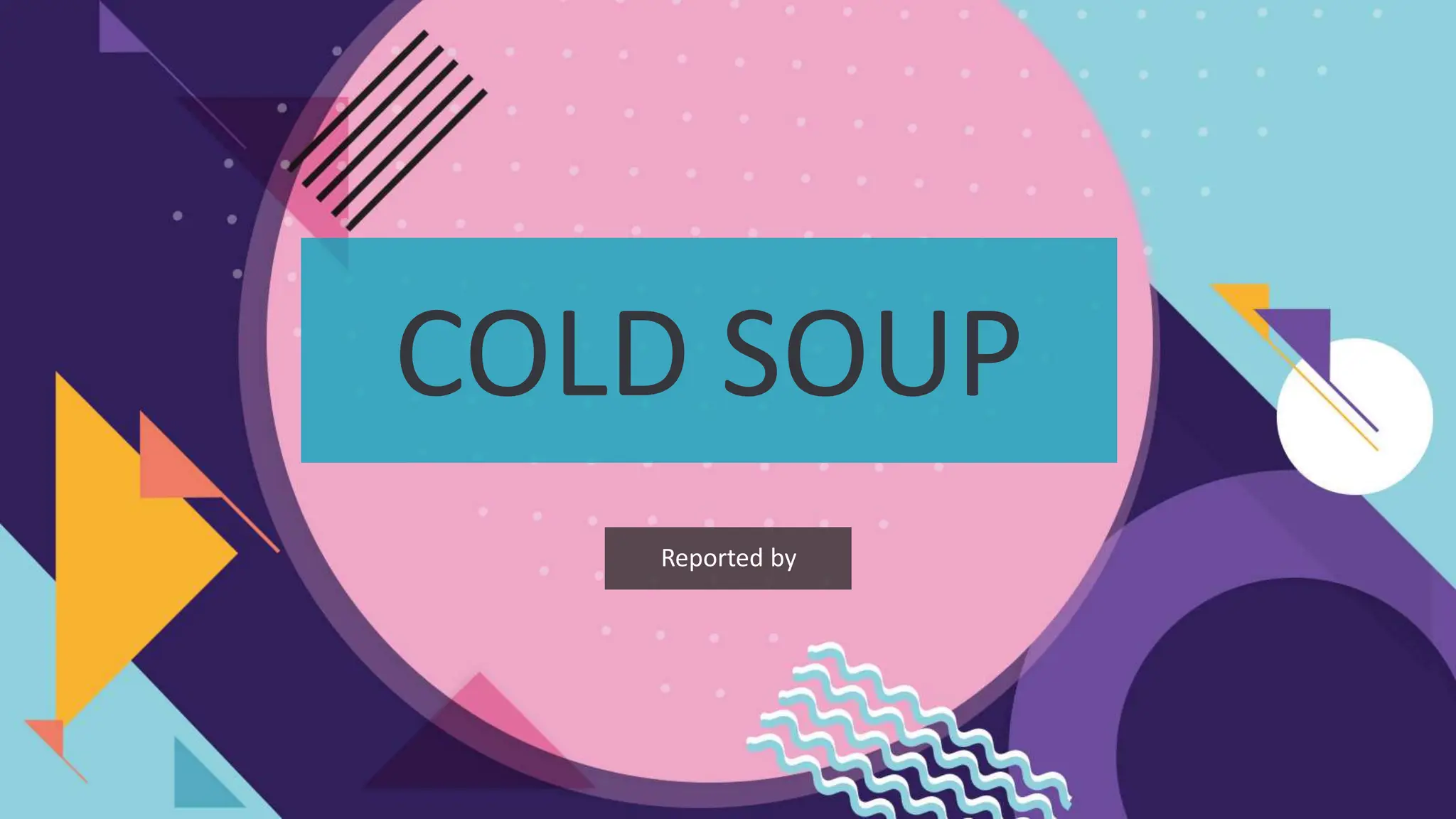 COLD-SOUP-PRESENTATION-FOR-PRESEMNTATION-ONLY | PPTX