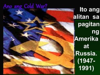 cold-war-tagalog-version.ppt.aRALING PANLIPUNAN | PPT