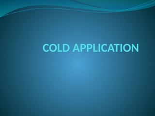 cold application Work with examples and instructions | PPTX
