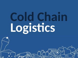 cold chain logistics management in foood processing .pptx