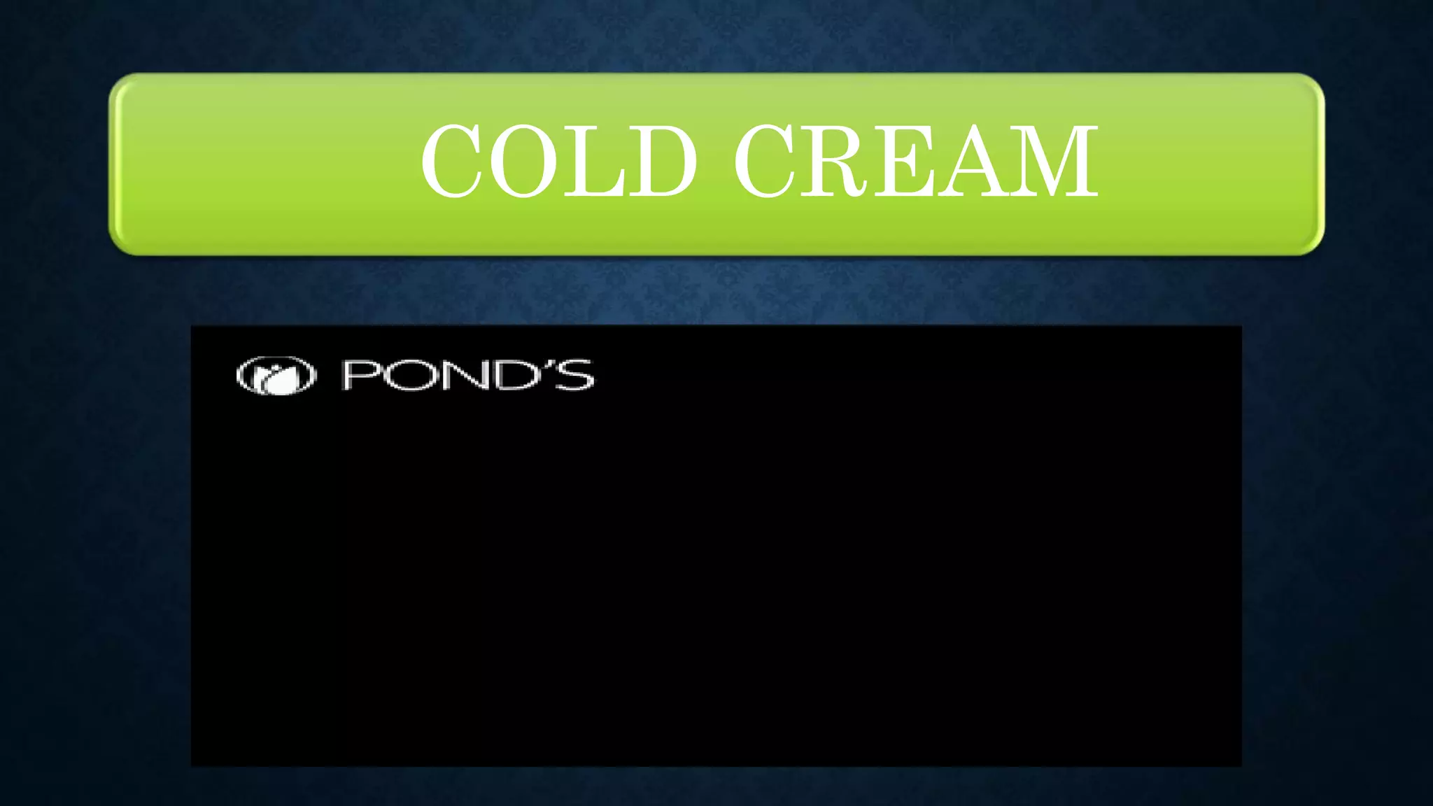 Cold cream vanishing cream | PPTX