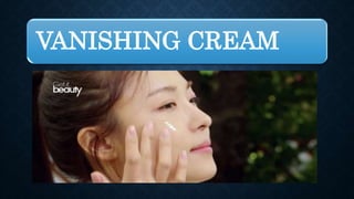 Cold cream vanishing cream | PPTX
