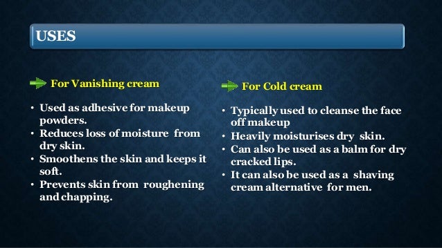 Cold cream vanishing cream