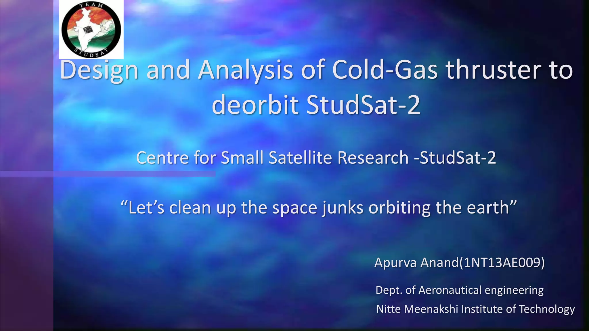 Cold gas thruster to de orbit nano satellite | PPTX