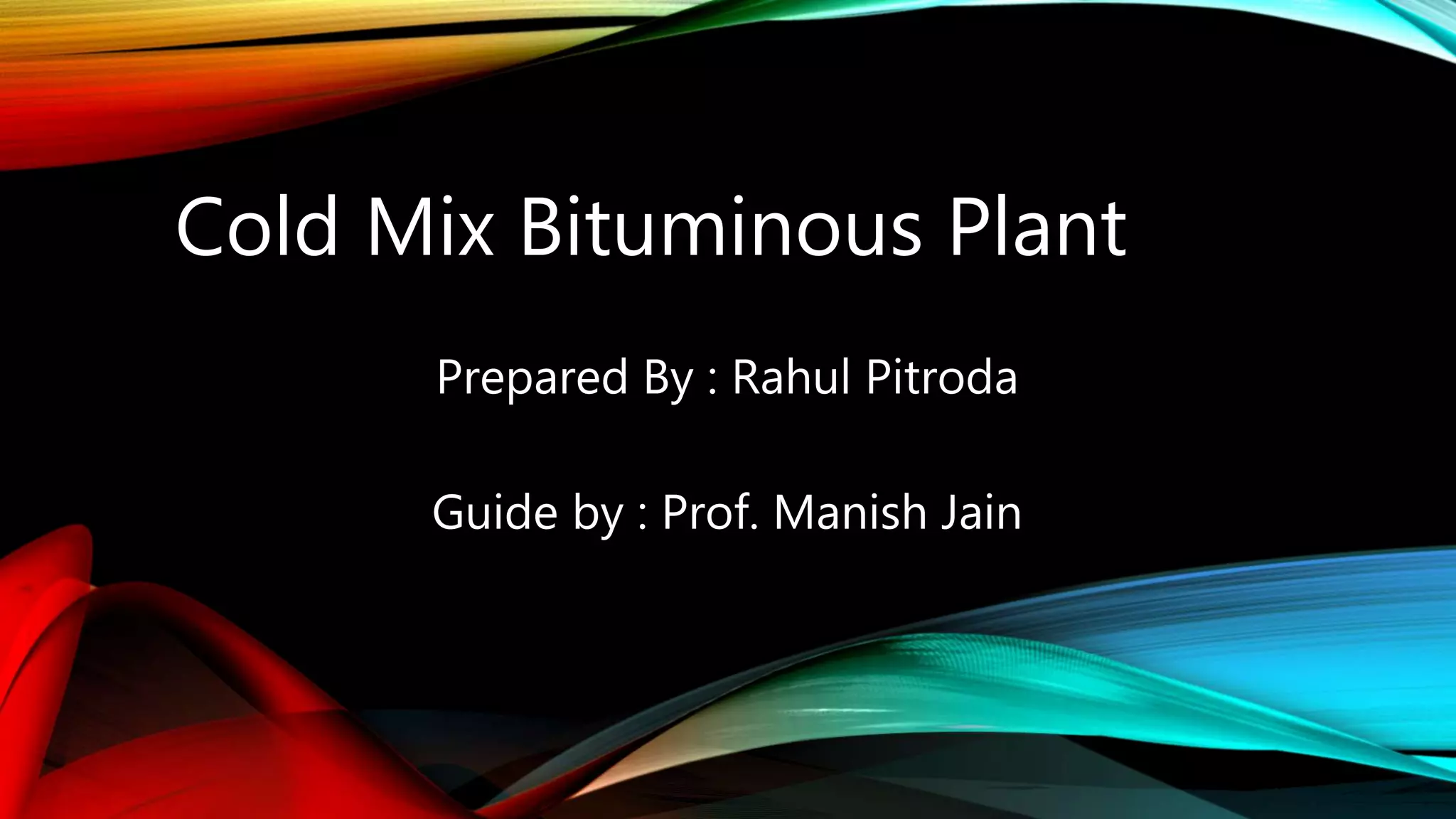 Cold mix bituminous plant | PPT
