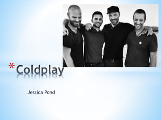 Coldplay | PPTX | Adult Contemporary Music | Music