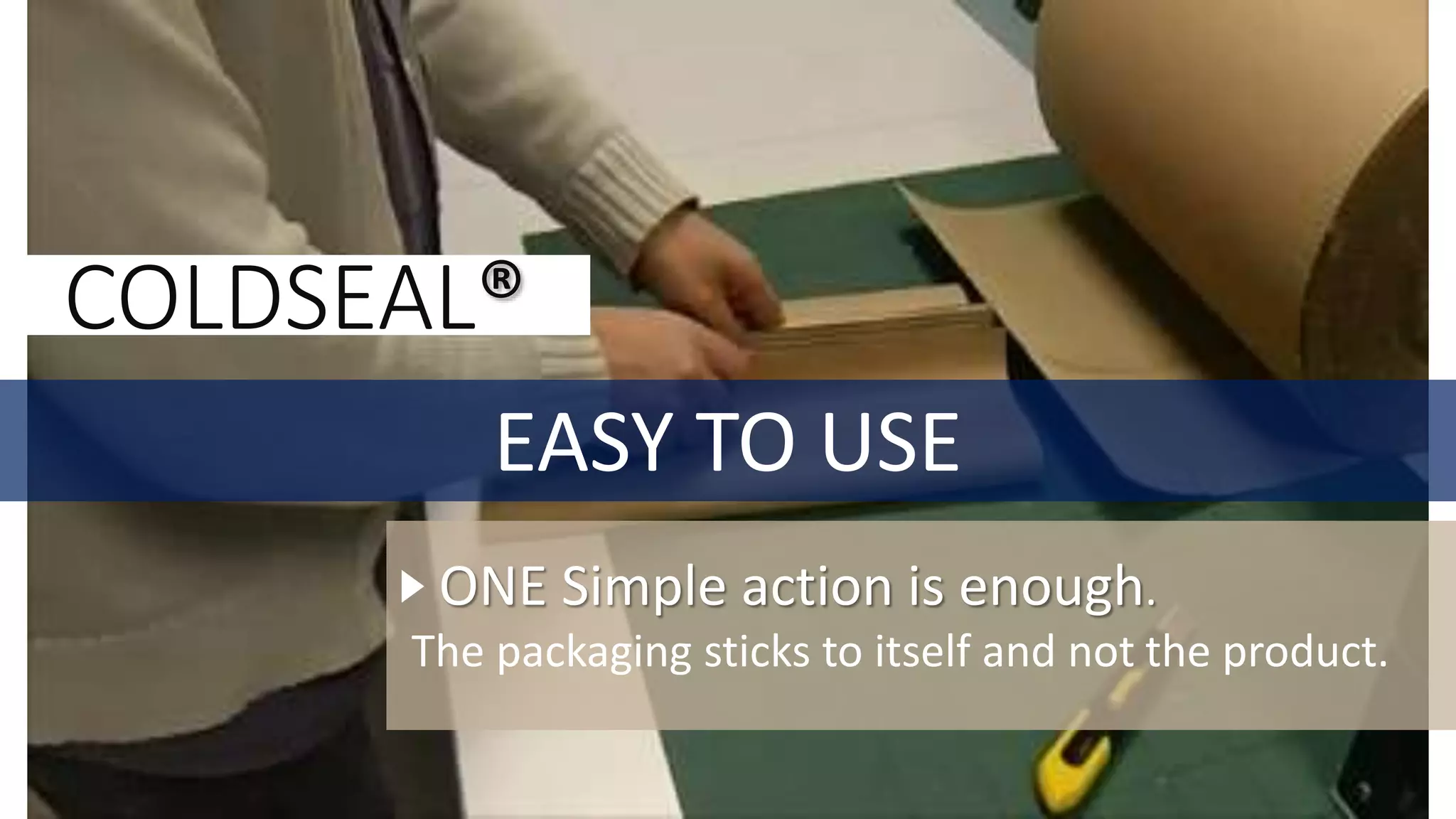 COLDSEAL Self-sealing packaging & ECOLIFLEX Pressure sensitive sealing ...