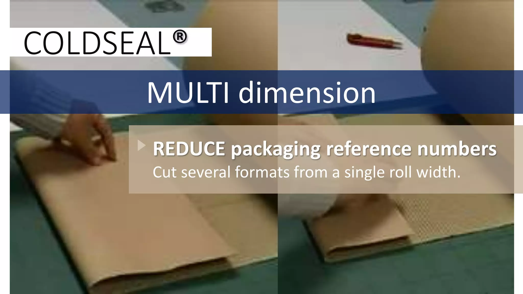 COLDSEAL Self-sealing packaging & ECOLIFLEX Pressure sensitive sealing ...