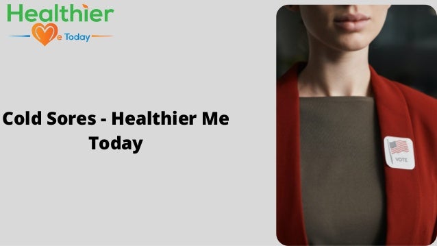 Cold Sores - Healthier Me Today | PDF