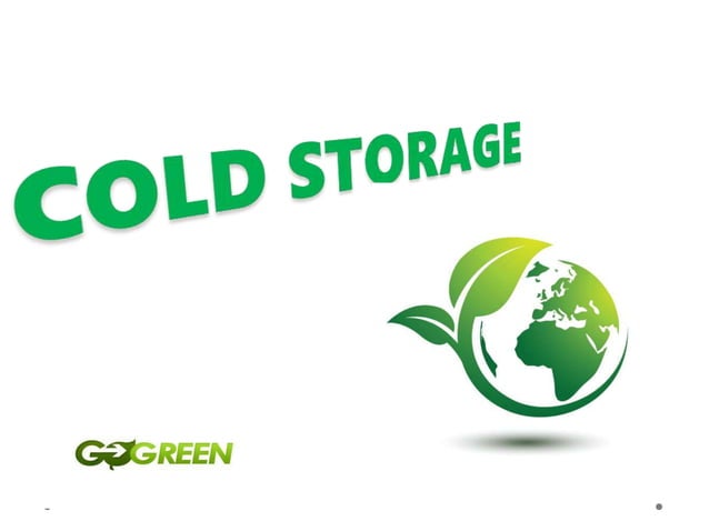 Cold storage ppt | PPTX | Commodities | Economy