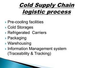 COLD STORAHE AND COLD SUPPLY CHAIN MANAGEMENT OF HORTICULTURAL CROPS | PPTX