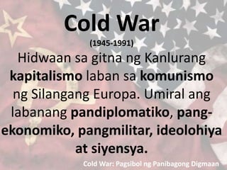 Cold War: Pagsibol ng Panibagong Digmaan | PPTX