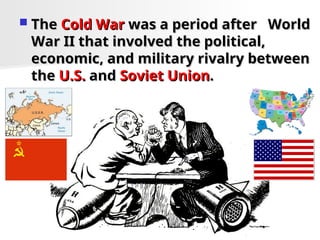 Cold War.ppt para alumnos de preparatoria | PPT