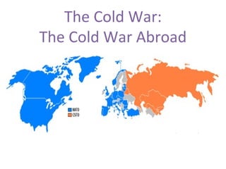 Cold war abroad | PPT | Political Issues & policy | Politics