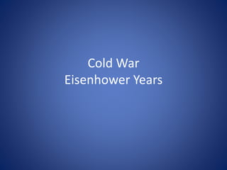 Cold War / Eisenhower Years | PPT