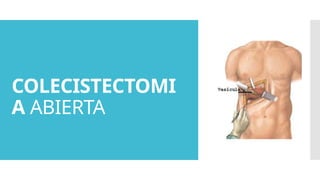 COLECISTECTOMIA ABIERTA ABDOMINAL, describe paso a paso con la ...