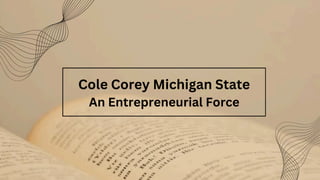 Cole Corey Michigan State - An Entrepreneurial Force | PPT