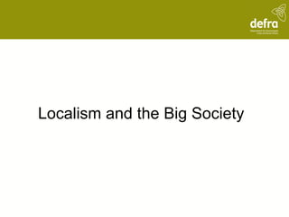 DEFRA: Localism and Big Society | PPT
