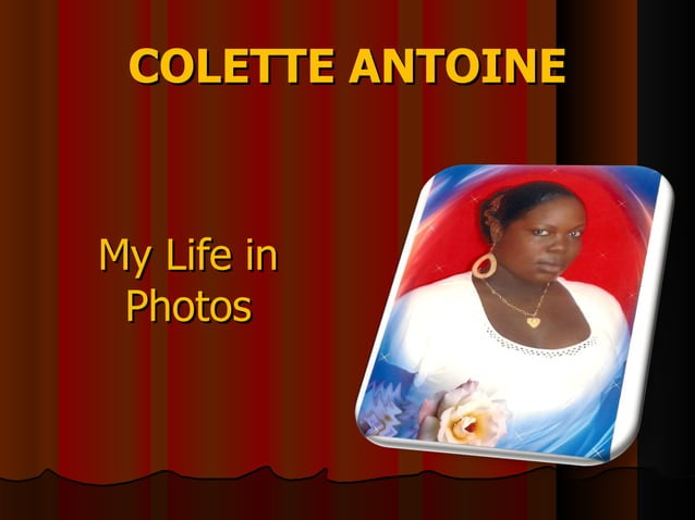 Colette antoine life in photos | PPT