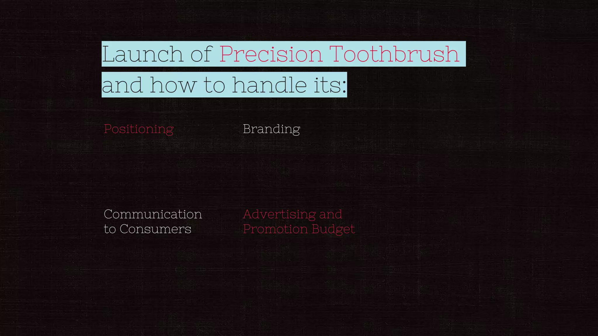 Colgate-Palmolive - The Precision Toothbrush