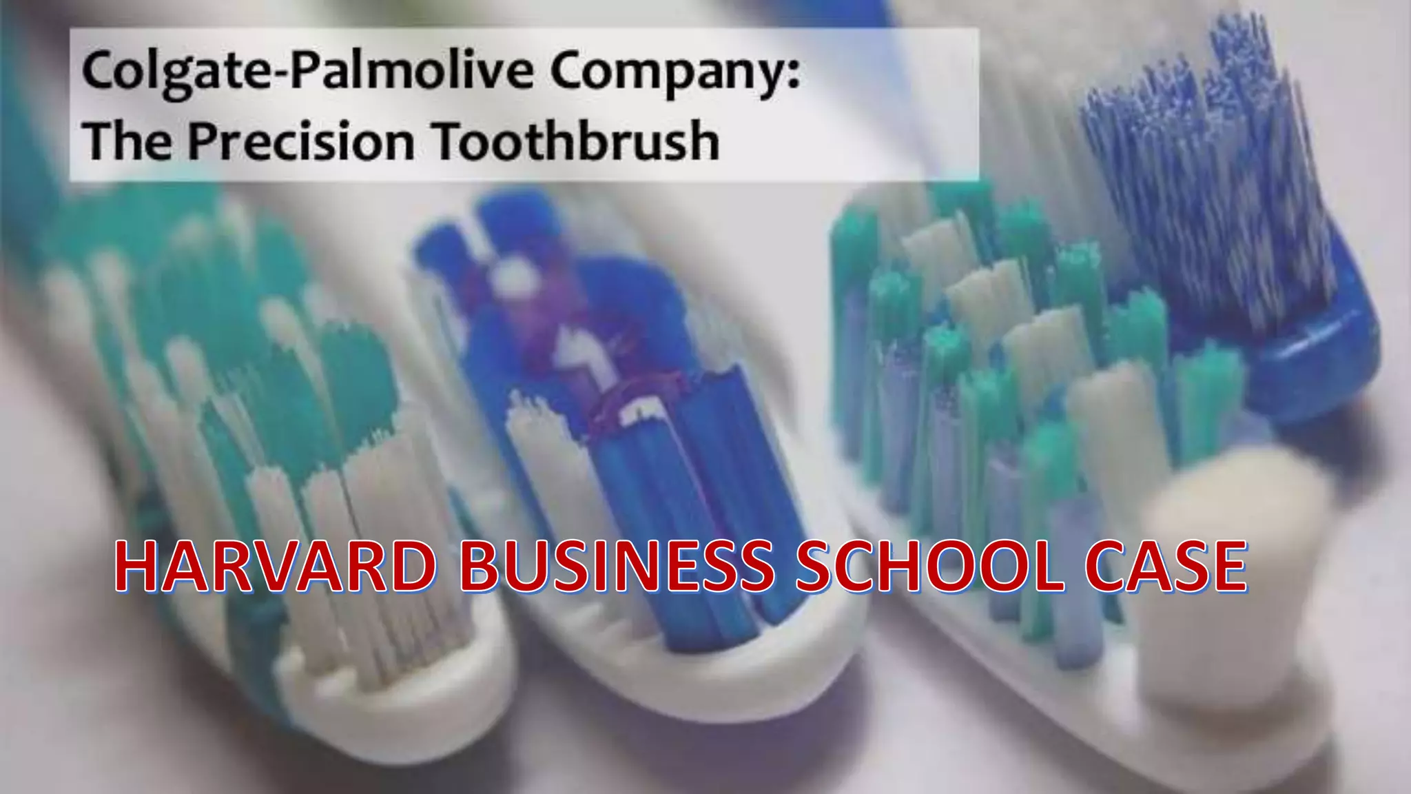 Colgate palmolive - the precision toothbrush hbr case | PPT | Free Download