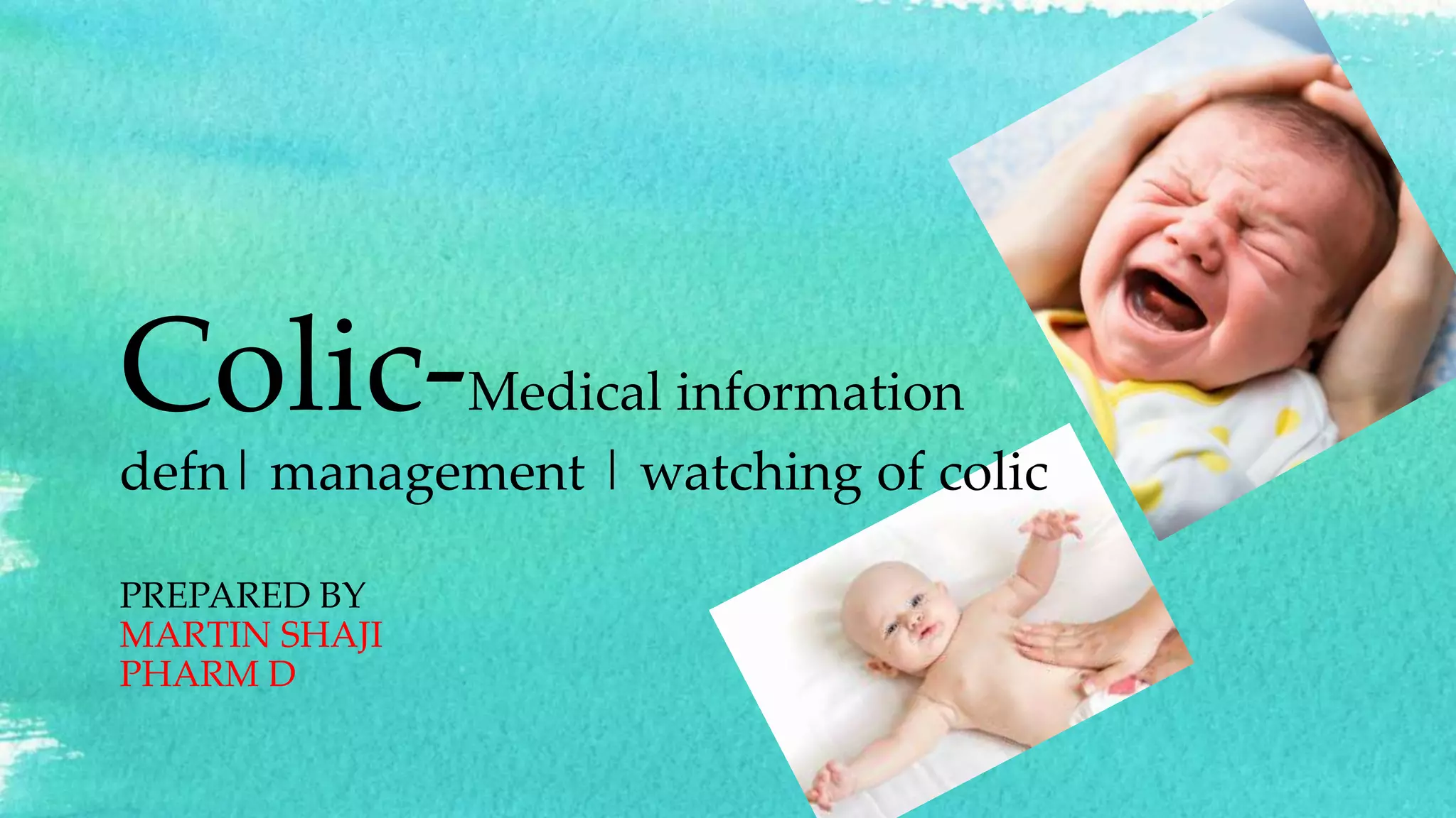 Colic -medical information |management | diagnosis | a brief study | PPT