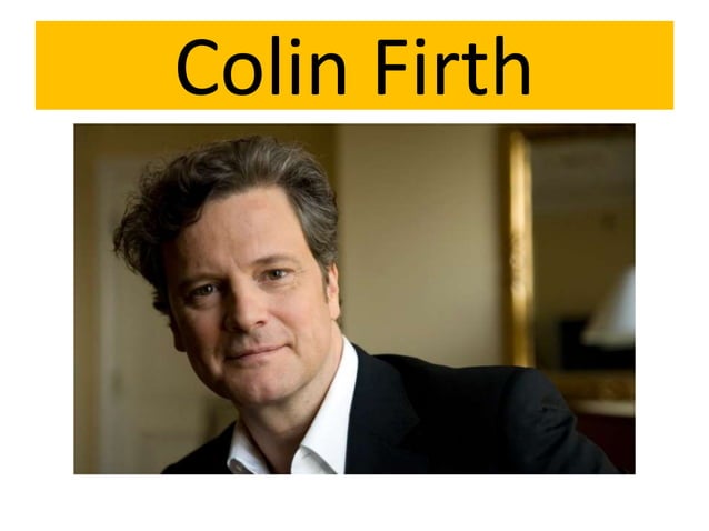 Colin Firth Biography | Biography of Colin Firth | PPT Colin Firth Biography | Biography of Colin Firth | PPT