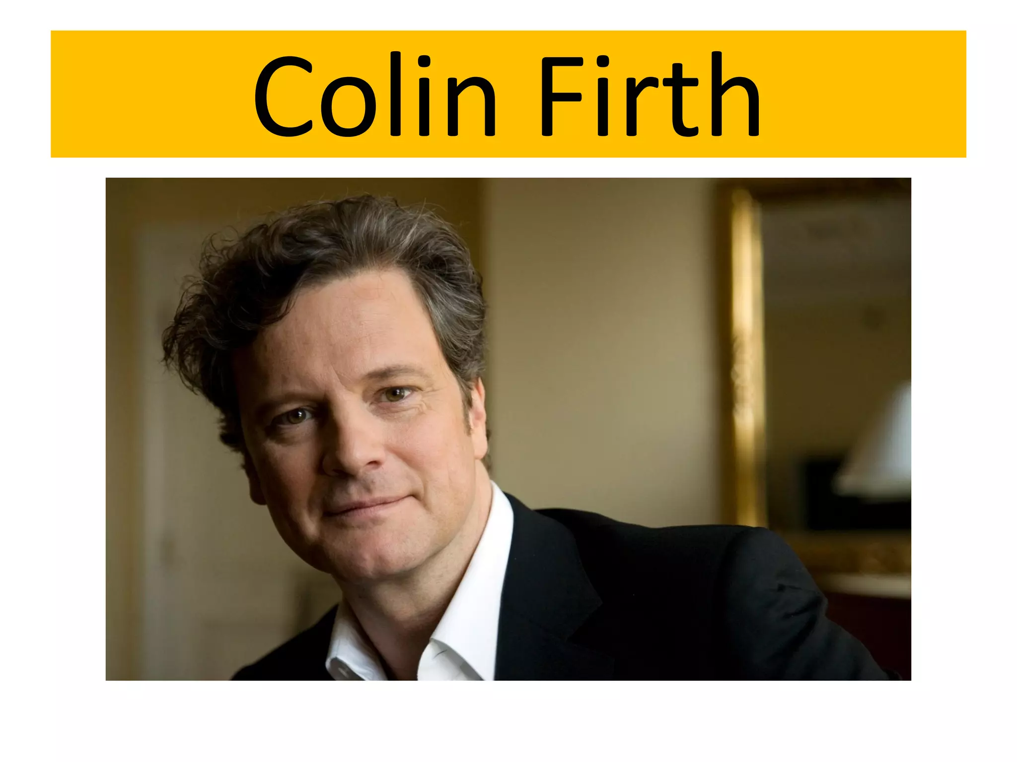 Colin firth biography | PPT Colin firth biography | PPT