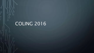 CoLing 2016 | PPTX