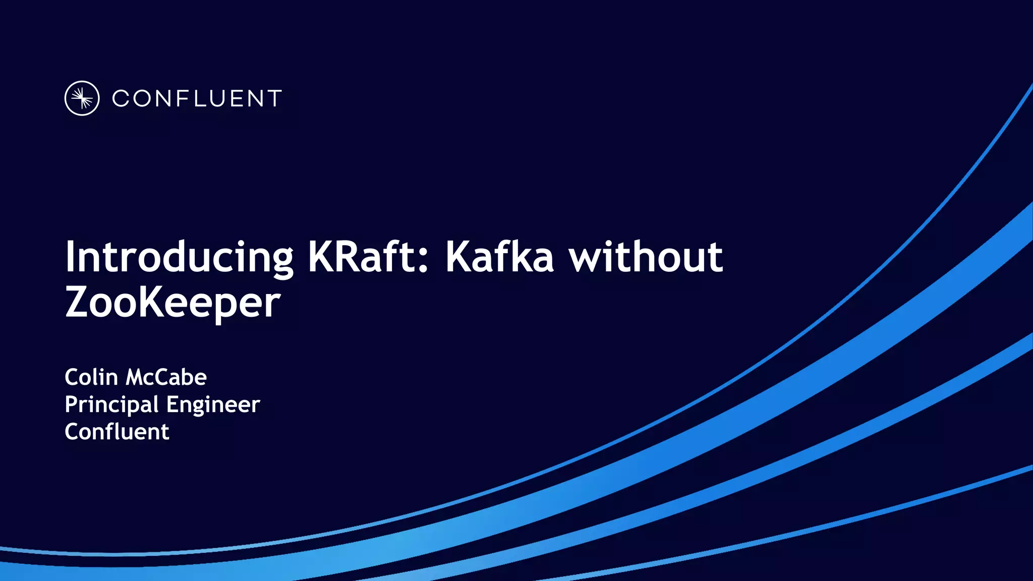 Introducing KRaft: Kafka Without Zookeeper With Colin McCabe | Current 2022 | PDF
