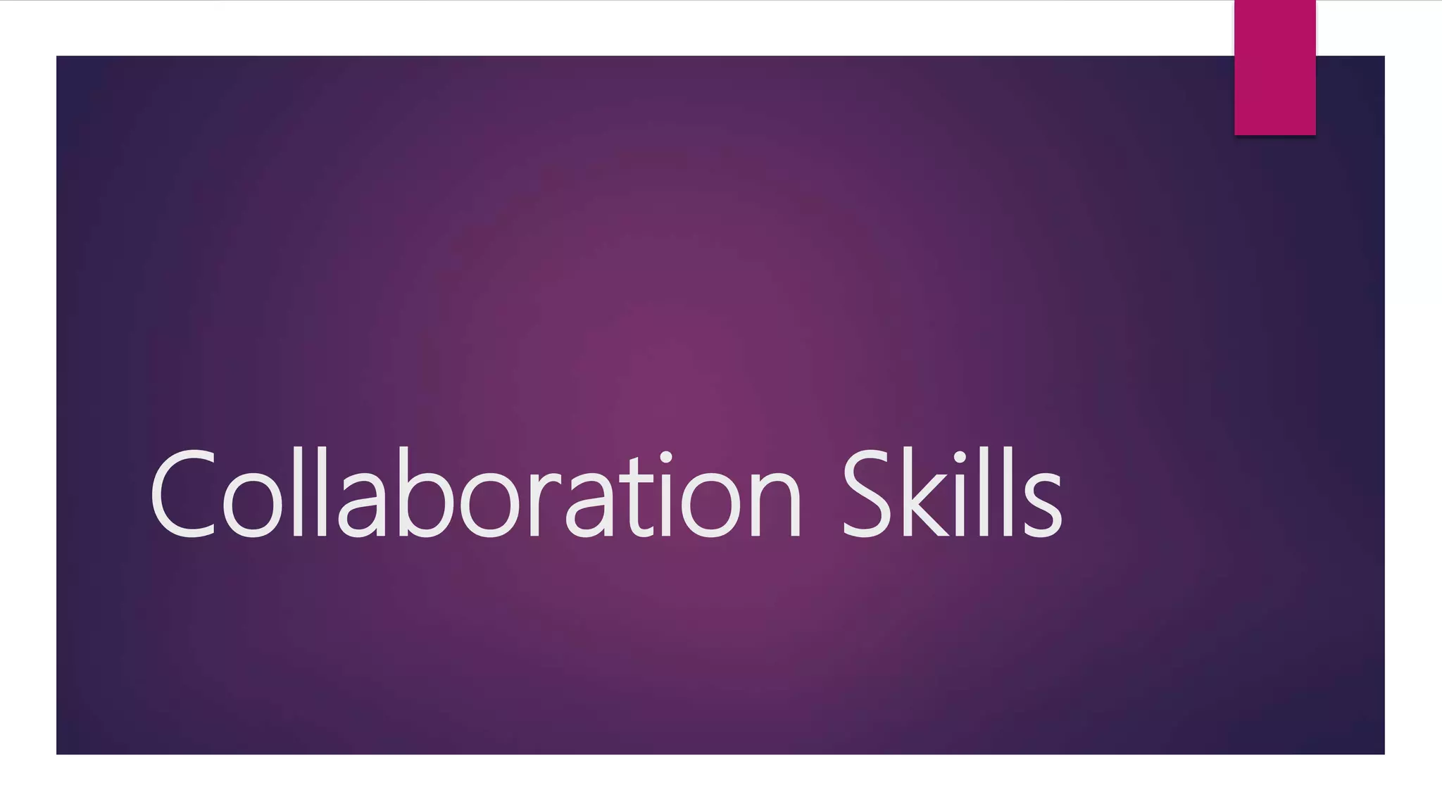 Collaboration skills and its types | PPTX