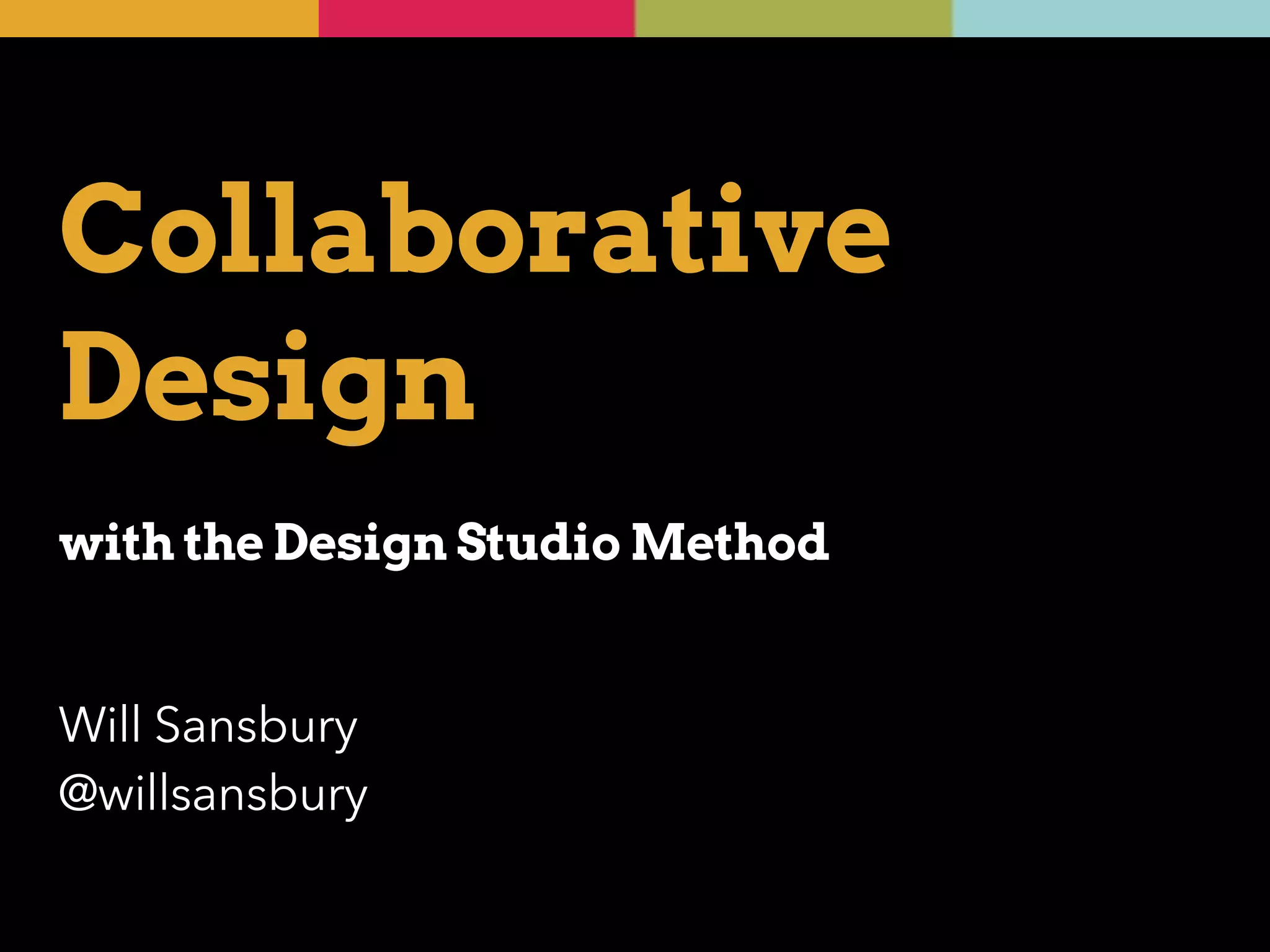 Collaborative Design with the Design Studio Method | PPT