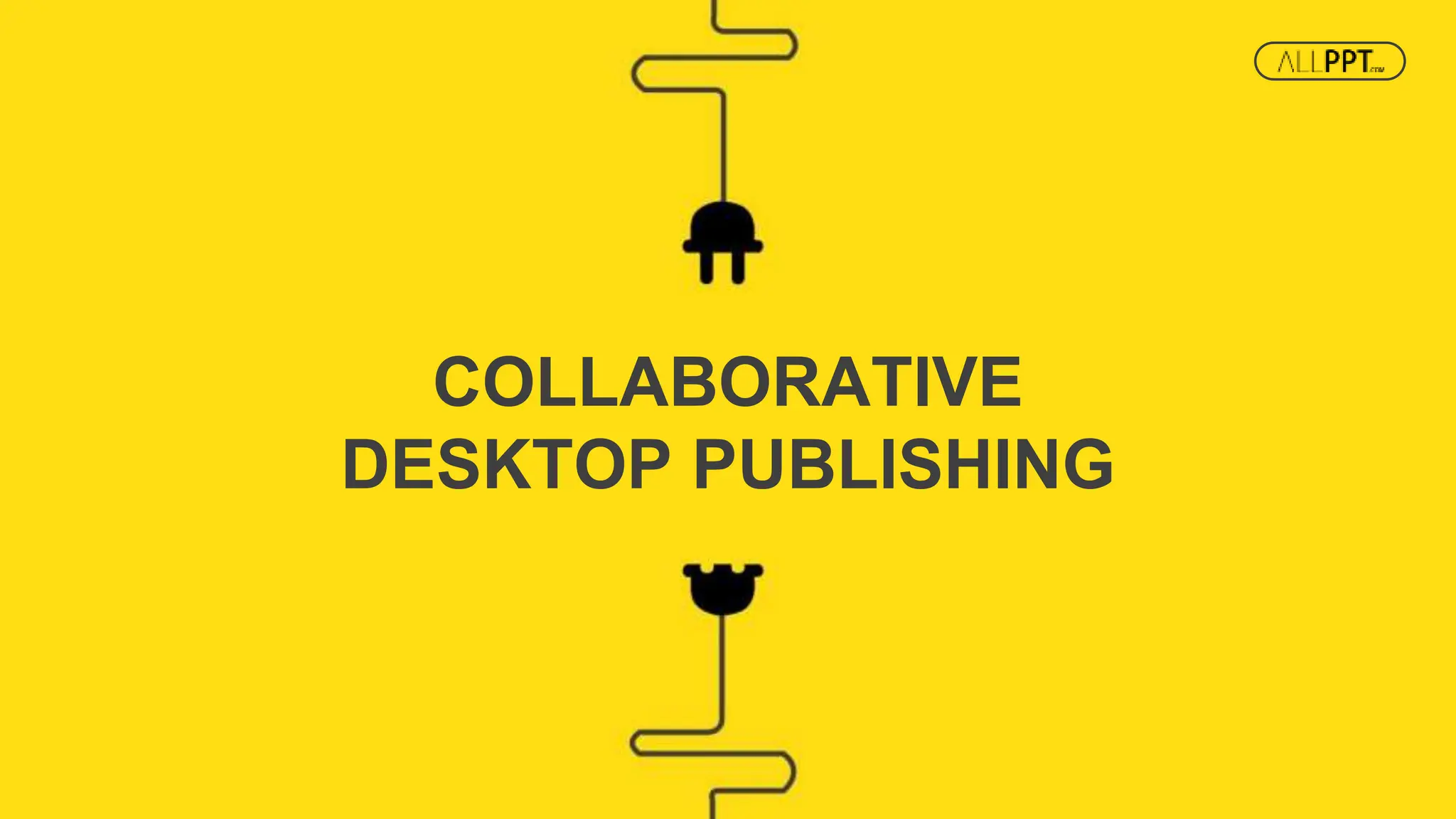 Collaborative Desktop News Publishing Pptx Desktop Publishing