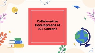 Collaborative Development of ICT Content.pptx