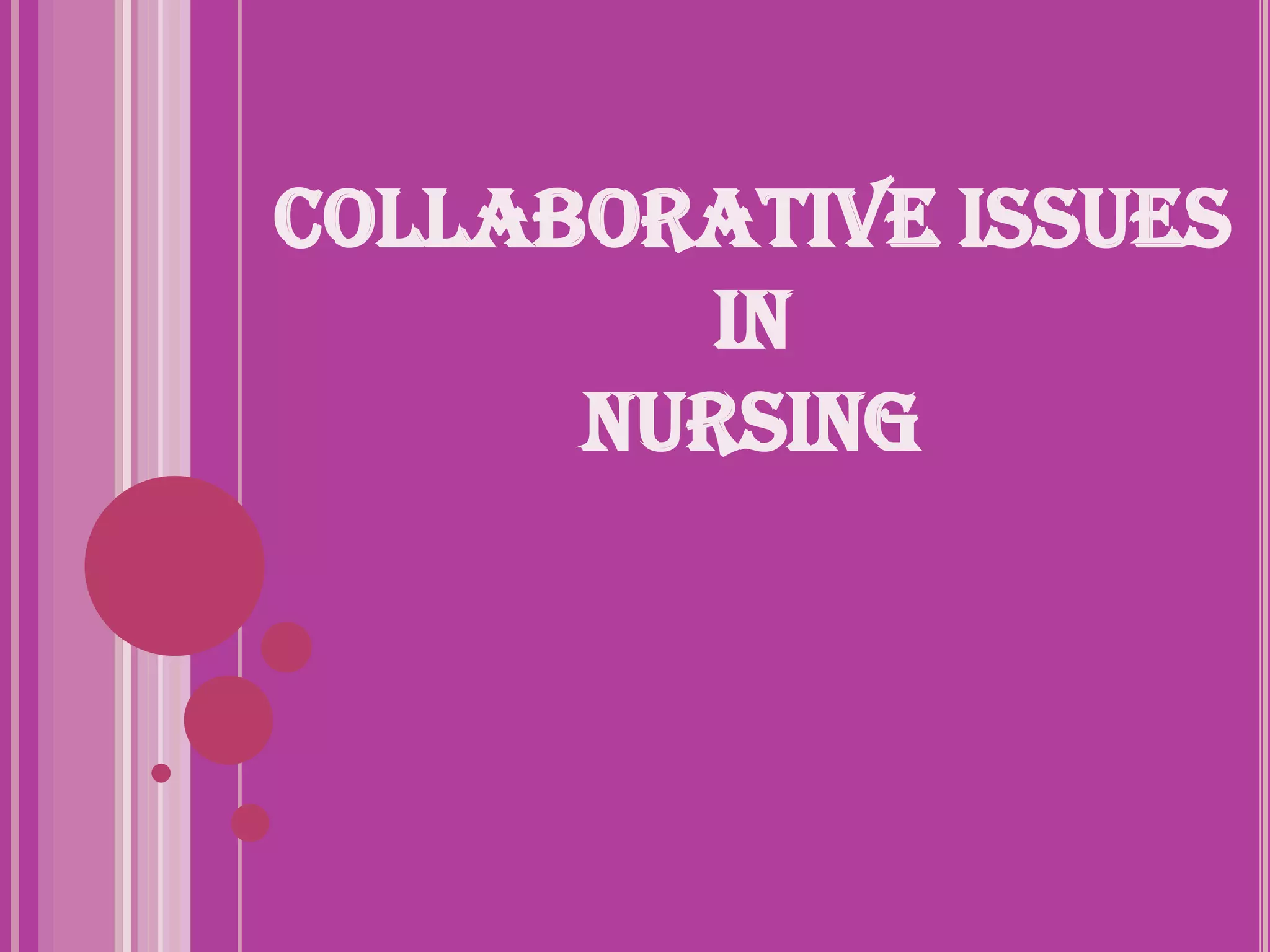 Collaborative issues in nursing | PPTX