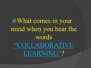Collaborative Learning | PPTX | Education