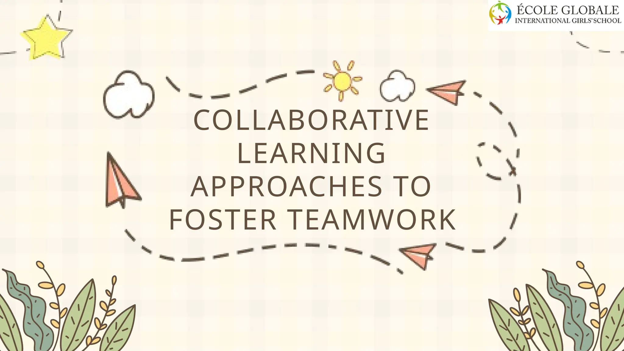 Collaborative Learning Approaches to Foster Teamwork.pptx