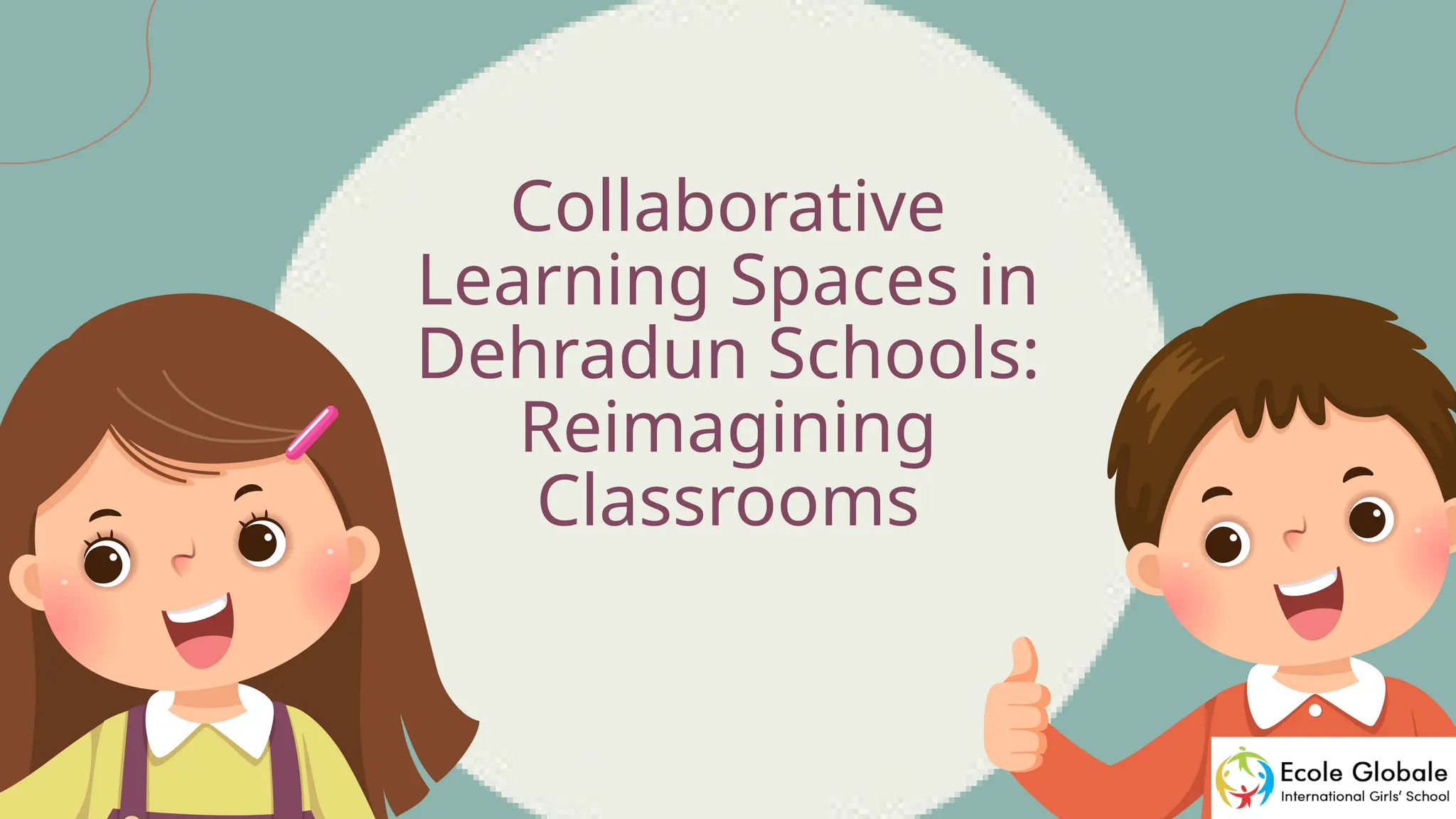 Collaborative Learning Spaces in Dehradun Schools Reimagining Classrooms (1).pptx