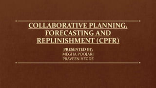 Collaborative planning, forecasting and replinishment (cpfr | PPTX